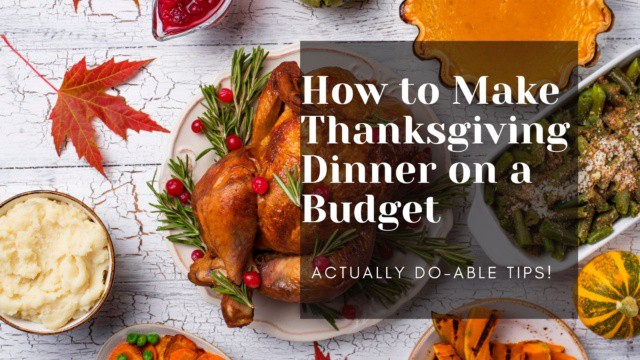 18 Easy Ways to Make Thanksgiving Dinner on a Budget - No Getting Off ...