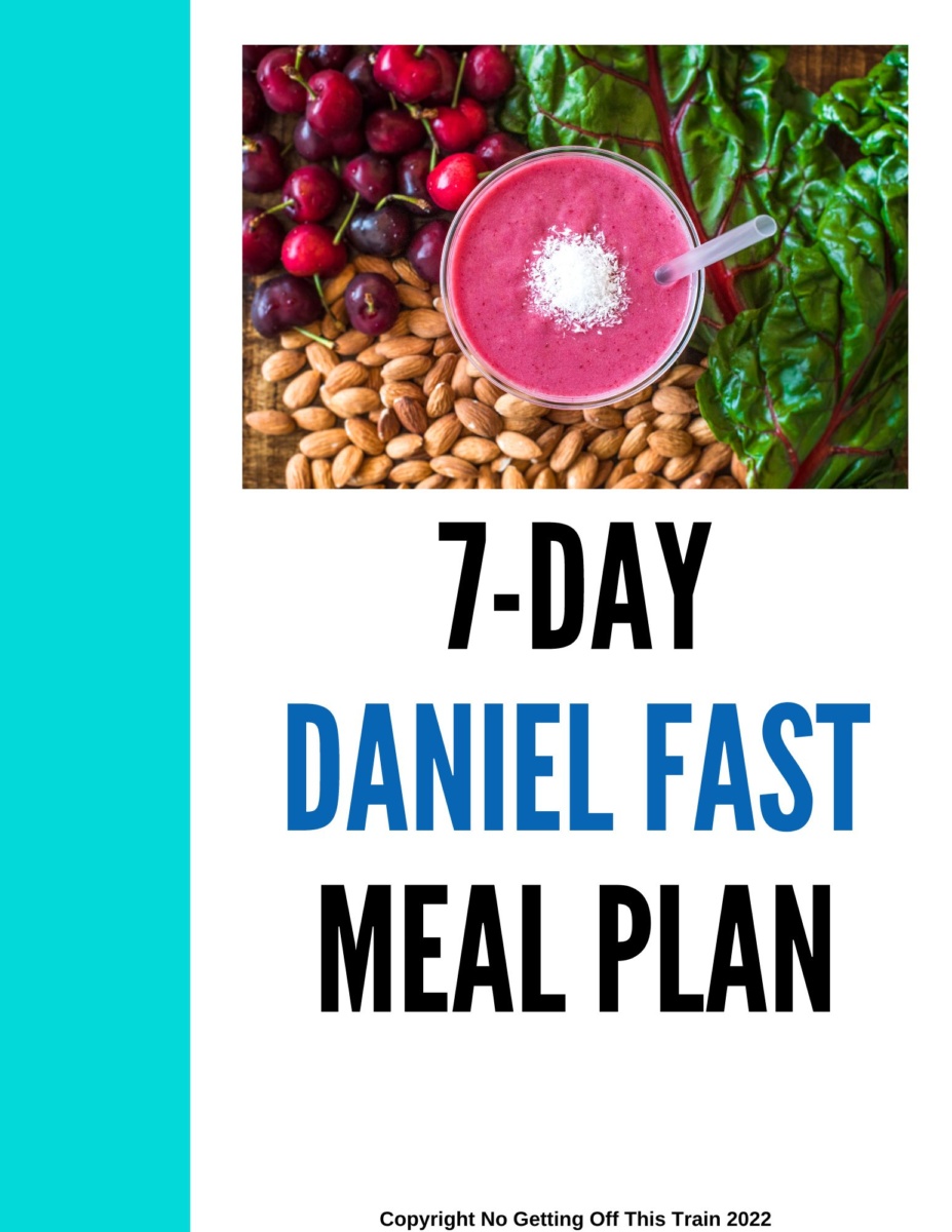 7 Day Daniel Fast Meal Plan (FREE Download!) - No Getting Off This Train