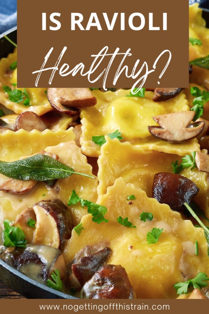Is Ravioli Healthy? - No Getting Off This Train